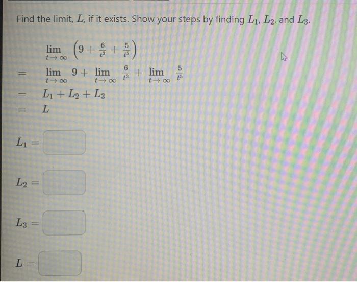 Solved Find the limit, L. if it exists. Show your steps by | Chegg.com