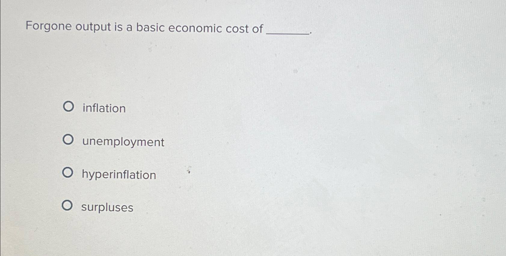 Solved Forgone output is a basic economic cost | Chegg.com