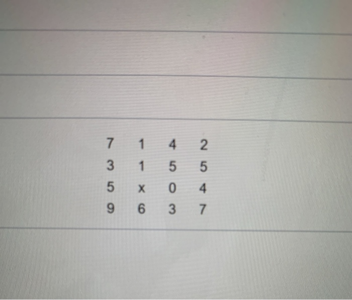 Solved 7 3 5 9 1 1 X 6 4 5 0 3 2 5 4 7 | Chegg.com