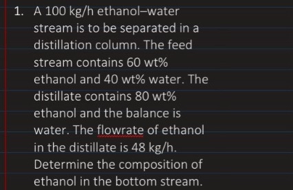 Solved A 100kgh ﻿ethanol-water stream is to be separated in | Chegg.com