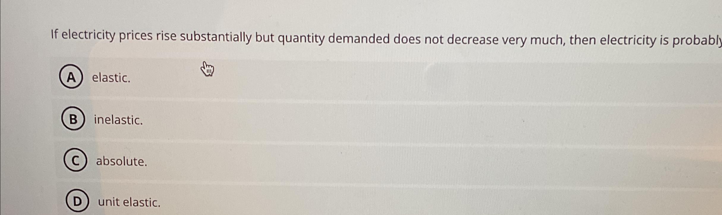 Solved If electricity prices rise substantially but quantity | Chegg.com