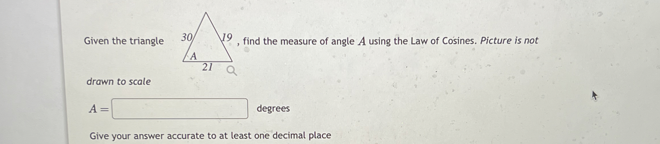 Solved by an EXPERT Given the triangledrawn to scale find the measure of | Chegg.com