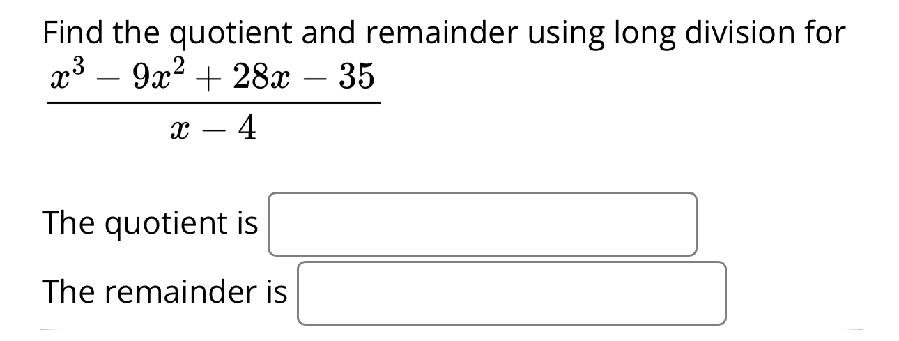 Solved Q8: Find the quotient and remainder using long | Chegg.com