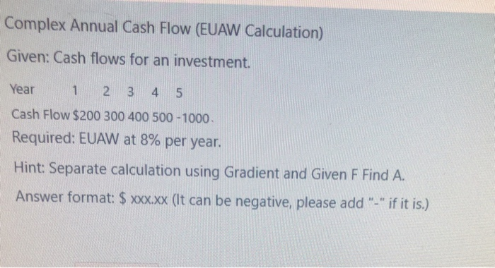 Solved Complex Annual Cash Flow (EUAW Calculation) Given: | Chegg.com