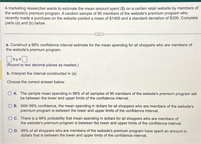 Solved A Marketing Researcher Wants To Estimate The Mean
