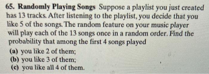 Solved 65. Randomly Playing Songs Suppose a playlist you | Chegg.com