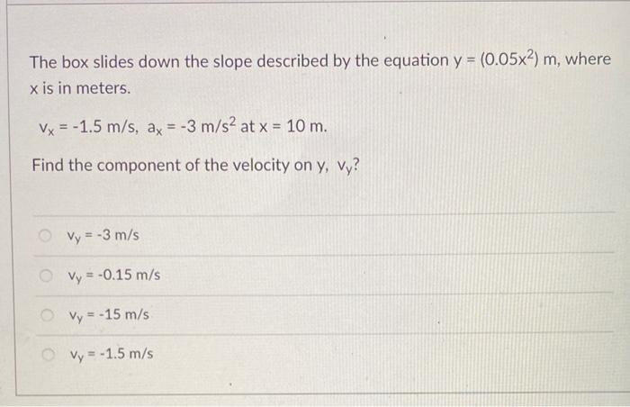 Solved The box slides down the slope described by the | Chegg.com
