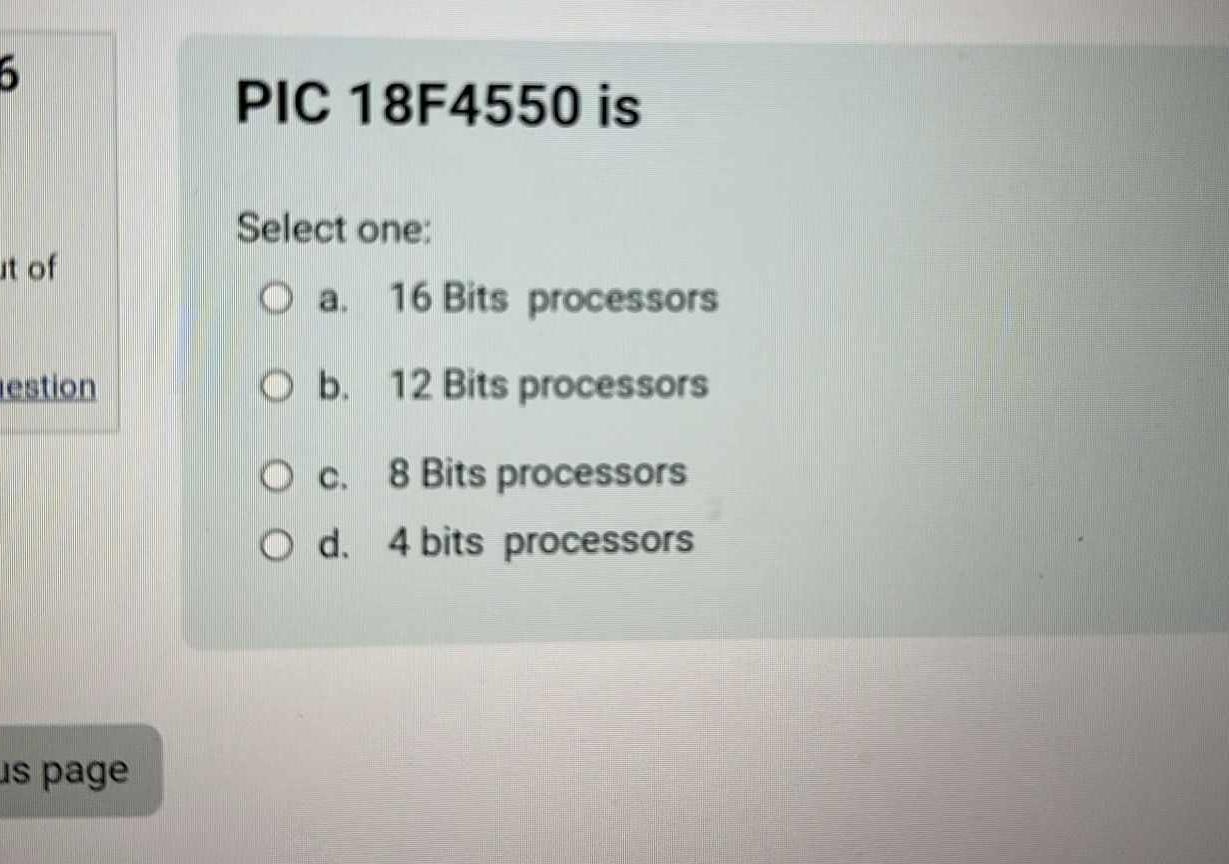 Solved PIC 18F4550 ﻿isSelect one:a. 16 ﻿Bits processorsb. 12 | Chegg.com
