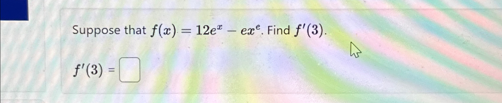 Solved Suppose that f(x)=12ex-exe. ﻿Find f'(3).f'(3)= | Chegg.com