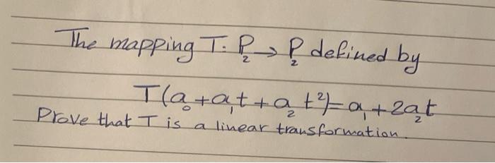 Solved The mapping T=P2→P2 defined by T(a0+a1t+a2t2)=a1+2a2t | Chegg.com