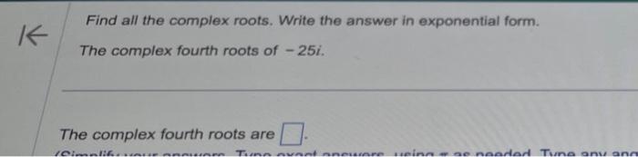 Solved Find all the complex roots. Write the answer in | Chegg.com