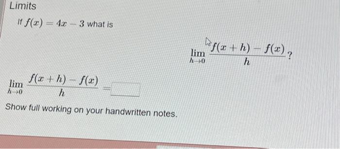 Solved Limits If f(x) = 4x - 3 what is f(x+h)-f(x) h Show | Chegg.com