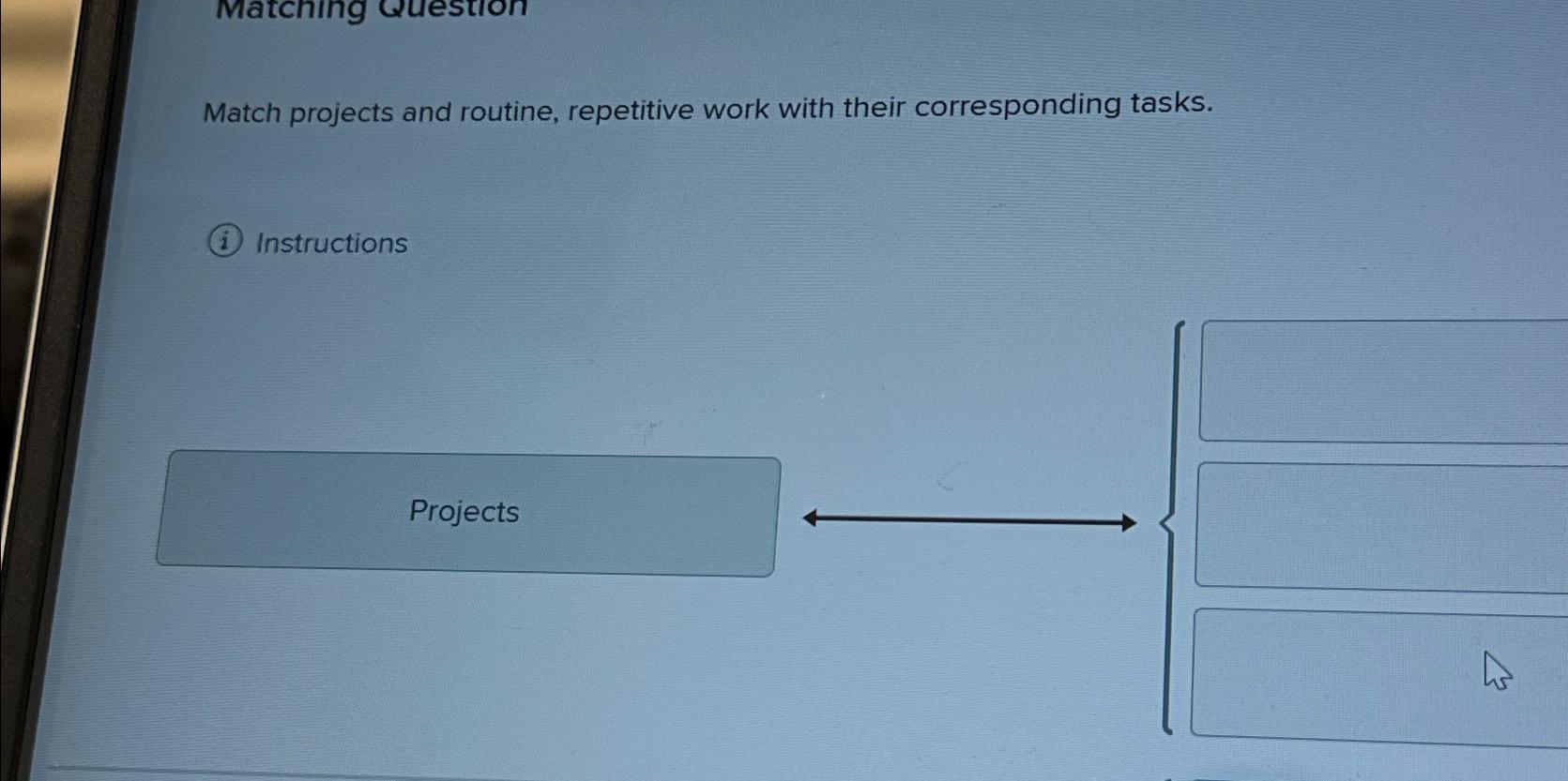Solved Match projects and routine, repetitive work with | Chegg.com