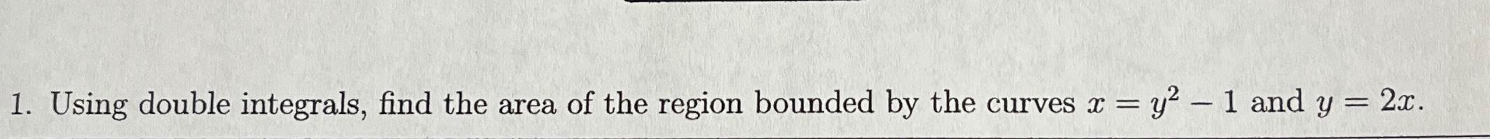 Solved Using double integrals, find the area of the region | Chegg.com