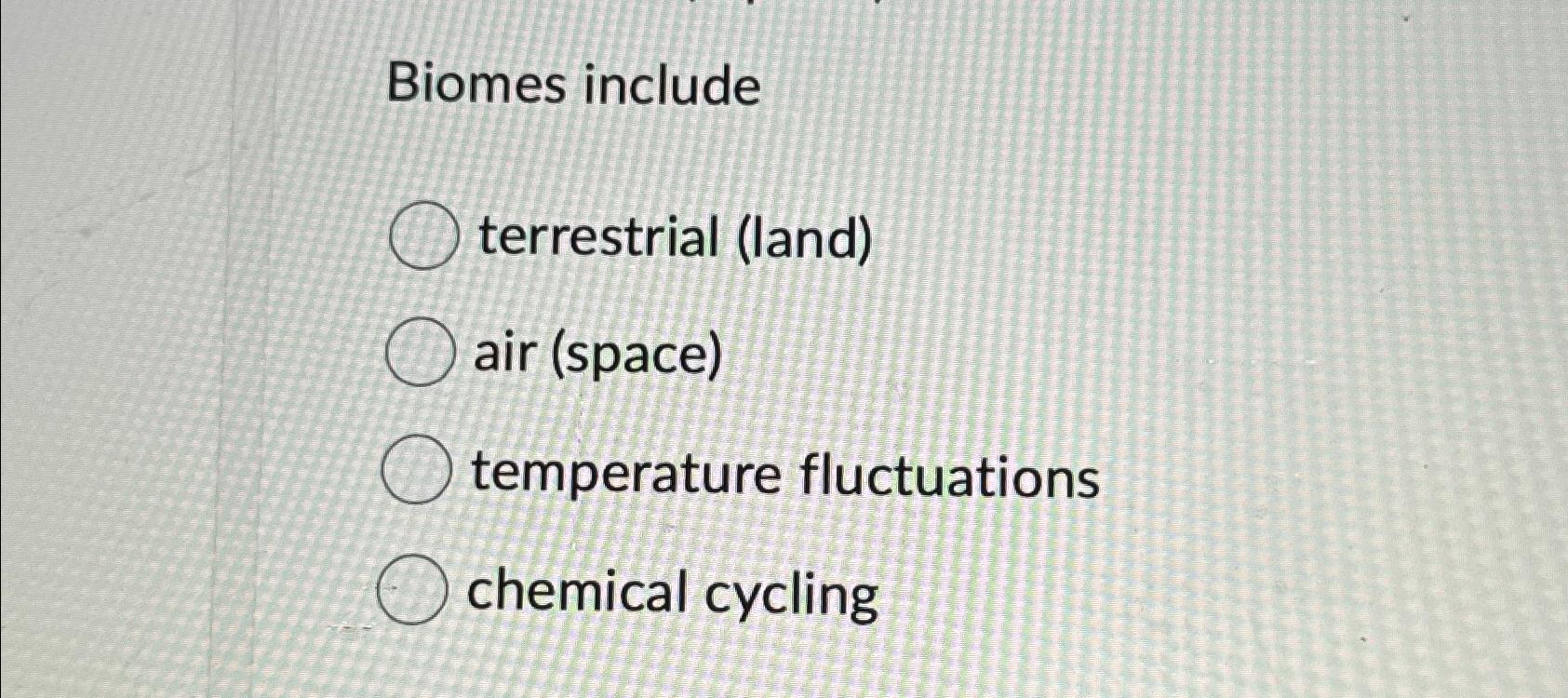 Solved Biomes includeterrestrial (land)air | Chegg.com