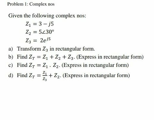 Solved Problem 1: Complex nos Given the following complex | Chegg.com