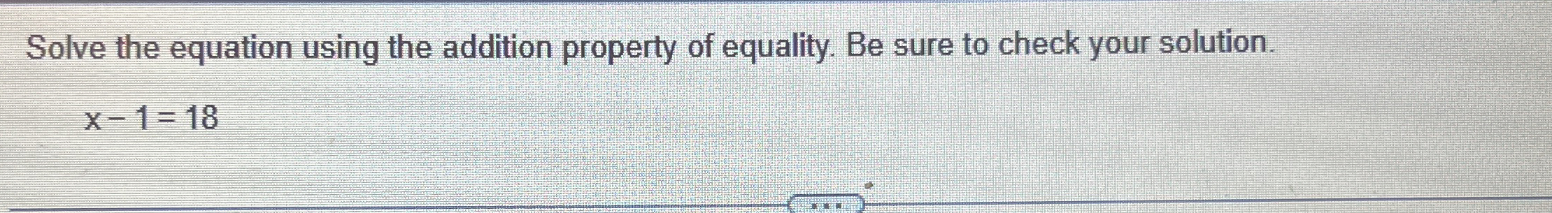 Solved Solve the equation using the addition property of | Chegg.com ...
