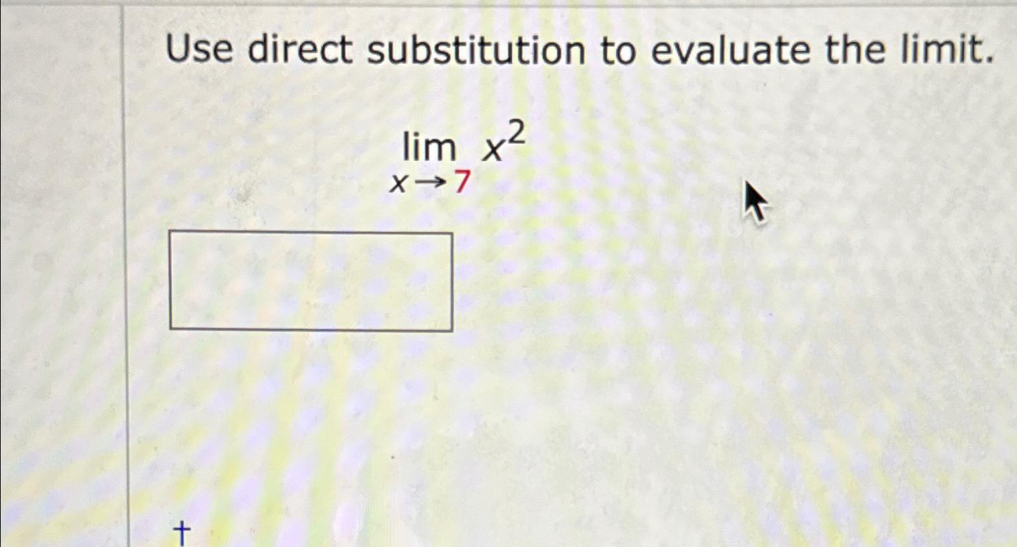 Solved Use direct substitution to evaluate the | Chegg.com