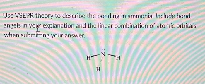 Solved Use VSEPR theory to describe the bonding in ammonia. | Chegg.com