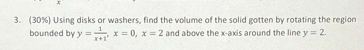 Solved (30%) ﻿Using disks or washers, find the volume of the | Chegg.com