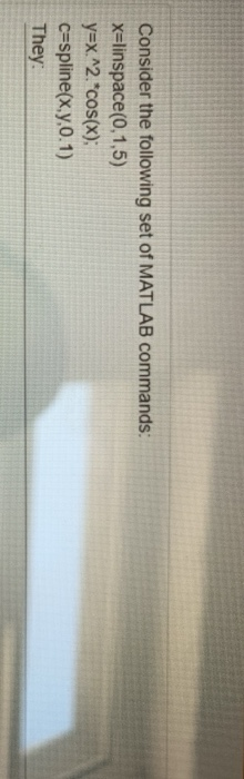 Consider the following set of MATLAB commands: | Chegg.com