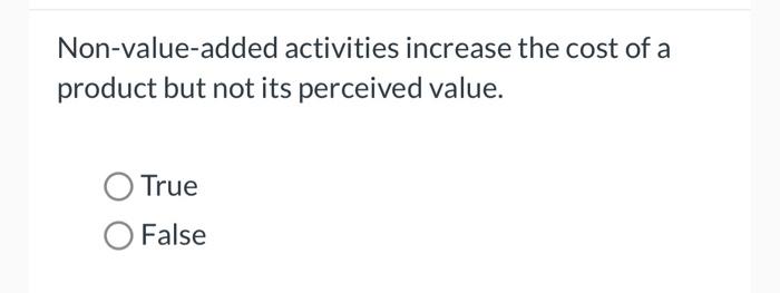 Solved Engineering design is a value-added activity. True | Chegg.com