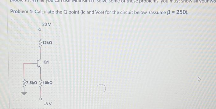 Solved Problem 1: Calculate the Q point (Ic and Vce) for the | Chegg.com