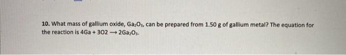 Solved 10. What mass of gallium oxide, Ga2O3, can be | Chegg.com