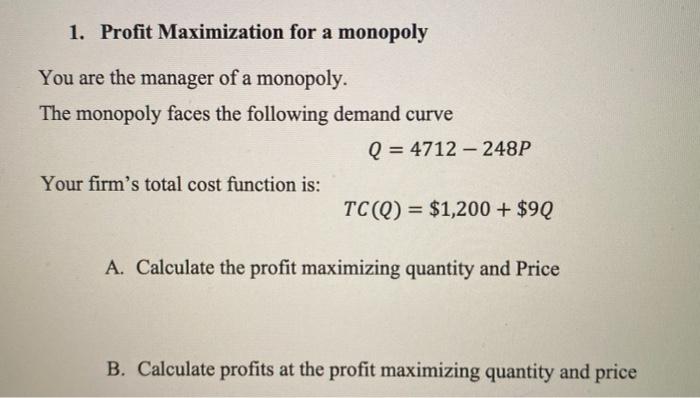 Solved 1. Profit Maximization for a monopoly You are the | Chegg.com