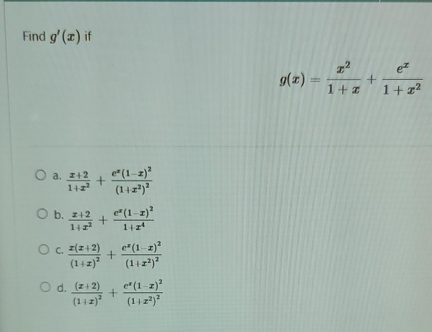 Solved Find g′(x) if g(x)=1+xx2+1+x2ex a. | Chegg.com
