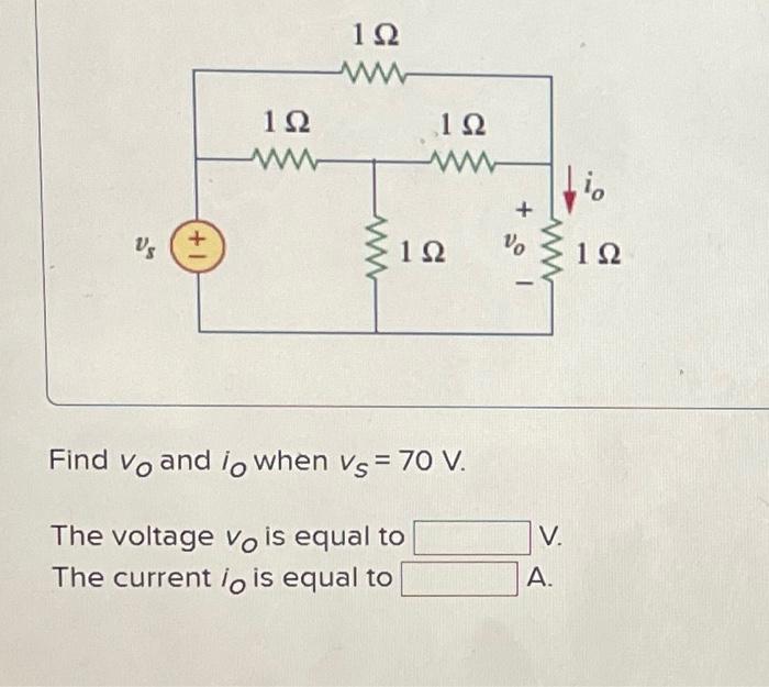 Solved Find vO and iO when vS=70 V. The voltage vO is equal | Chegg.com