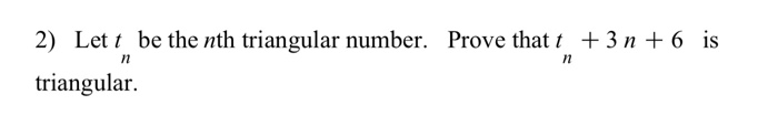 Solved 2) Lett be the nth triangular number. Prove that t + | Chegg.com