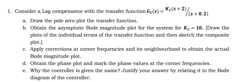 Solved 1. Consider a Lag compensator with the transfer | Chegg.com
