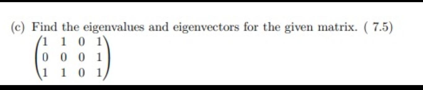 Solved (c) ﻿Find the eigenvalues and eigenvectors for the | Chegg.com