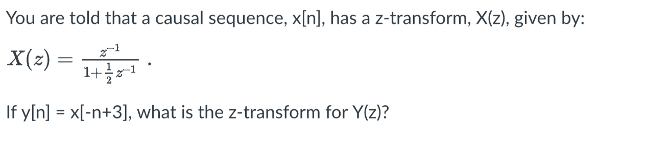 Solved You are told that a causal sequence, x[n], ﻿has a | Chegg.com