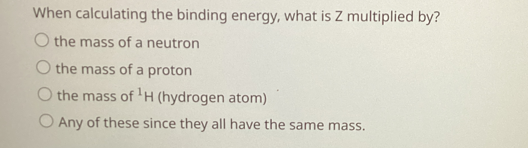 Solved When calculating the binding energy, what is Z | Chegg.com