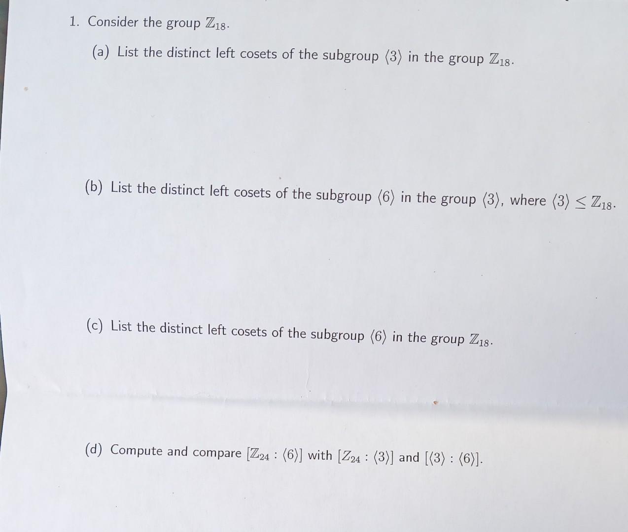 Solved 1. Consider the group Z18. (a) List the distinct left | Chegg.com