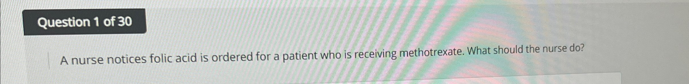 Solved Question 1 ﻿of 30A nurse notices folic acid is | Chegg.com