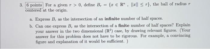Solved 3. 6 points For a given r>0, define Br={x∈Rn,∥x∥≤r}, | Chegg.com