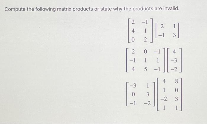 Solved Compute the following matrix products or state why | Chegg.com