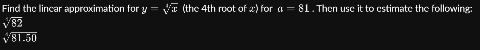 Solved Find the linear approximation for y=x4 (the 4th root | Chegg.com