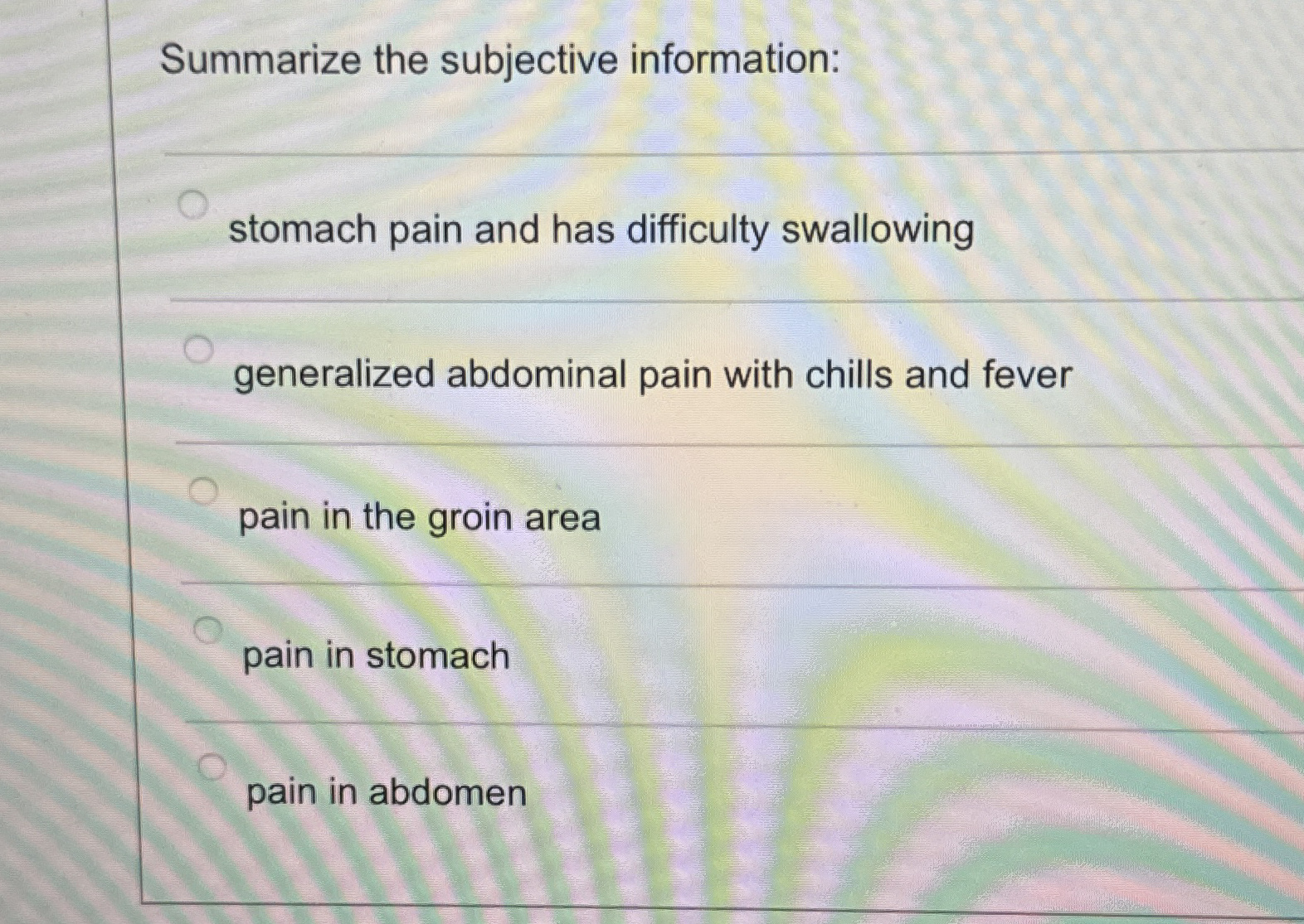 Solved Summarize the subjective information:stomach pain and | Chegg.com