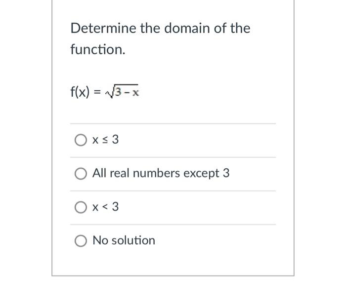 Solved Determine the domain of the function. f(x)=√√√3-x Ox≤ | Chegg.com