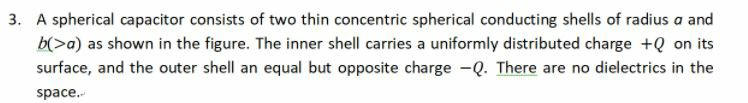 Solved 3. A spherical capacitor consists of two thin | Chegg.com