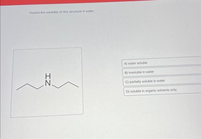 Solved Predict the solubility of this structure in water. | Chegg.com