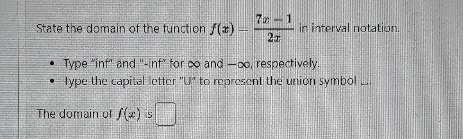 Solved State the domain of the function f(x)=2x7x−1 in | Chegg.com