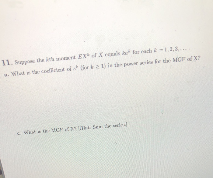 Solved 11. Suppose the kth moment EXk of X equals kak for | Chegg.com