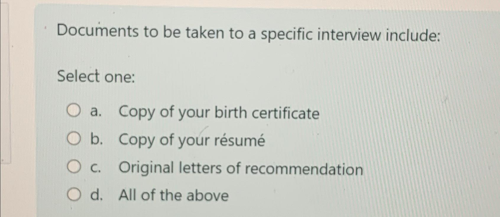 Solved Documents to be taken to a specific interview | Chegg.com