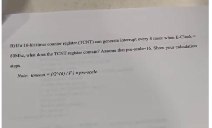 Solved B) If a I6-bit timer counter register (TCNT) can | Chegg.com