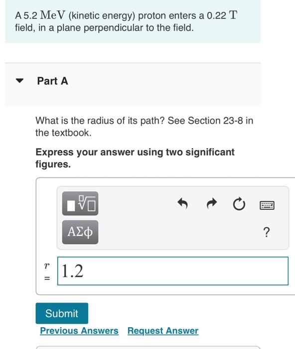 Solved A 5.2 MeV (kinetic energy) proton enters a 0.22 T | Chegg.com